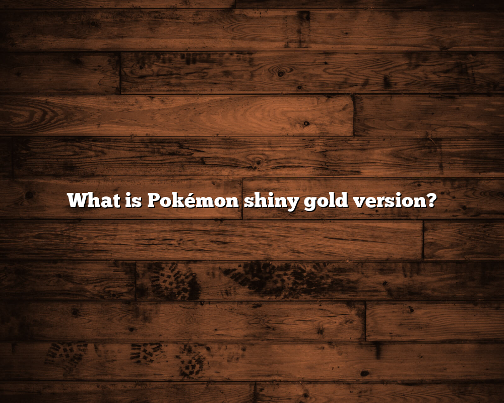 What is Pokémon shiny gold version? – HippyCase
