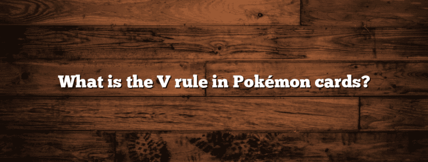 What is the V rule in Pokémon cards? October 2025 – HippyCase