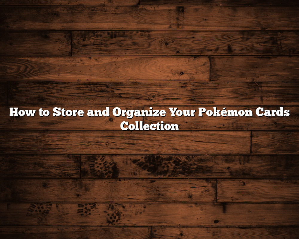 How to Store and Organize Your Pokémon Cards Collection September 2025 ...